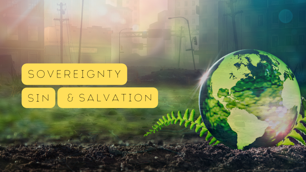 Sovereignty, Sin, and Salvation – Glencairn Church